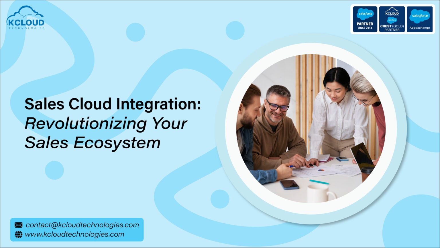 Salesforce Sales Cloud Integration: Revolutionizing Your Sales Ecosystem